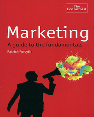 Marketing: A Guide to the fundamentals By Patrick Forsyth from The ...
