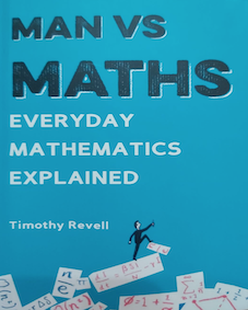 Man vs Maths: Everyday mathematics explained By Timothy Revell